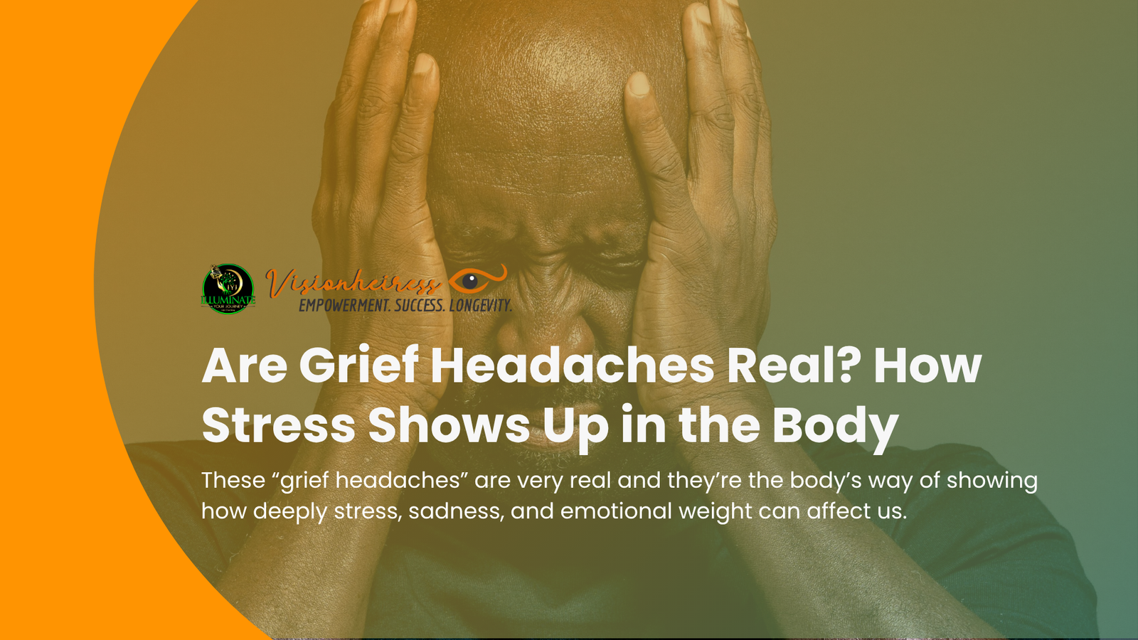 Are Grief Headaches Real? | Illuminate Your Journey